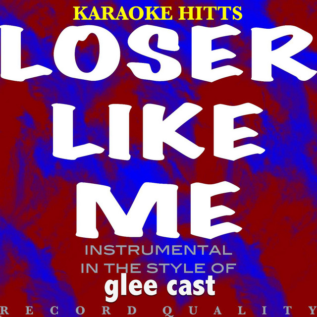 Loser Like Me (Glee Cast "Loser Like Me' Tribute) [Instrumental/karaoke ...