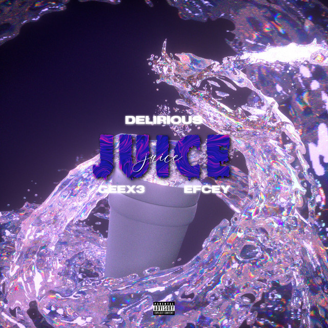 Juice - song and lyrics by Delirious, Geex3, Efcey | Spotify