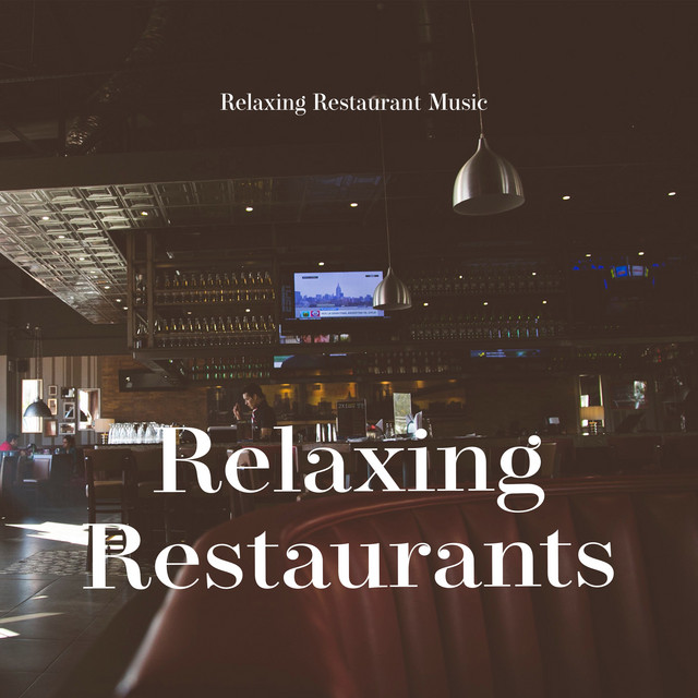 Relaxing Restaurants - Album by Relaxing Restaurant Music | Spotify