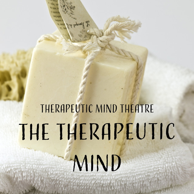 The Therapeutic Mind - Album by Therapeutic Mind Theatre | Spotify