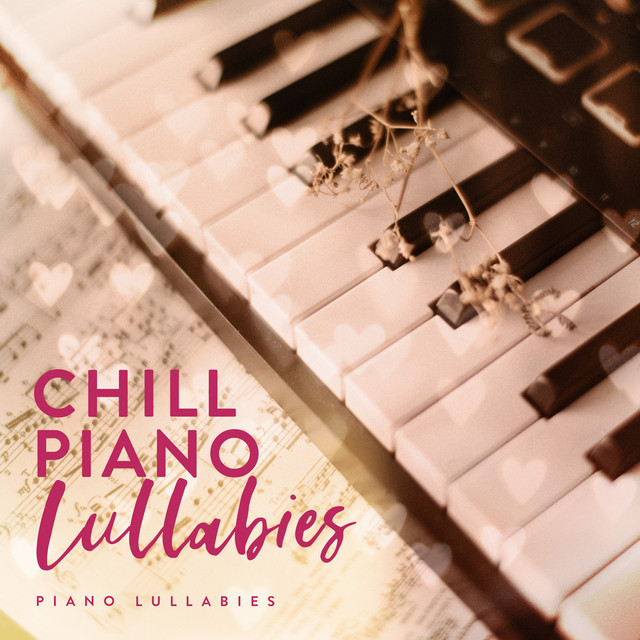 Chill Piano Lullabies - Album by Piano Lullabies | Spotify