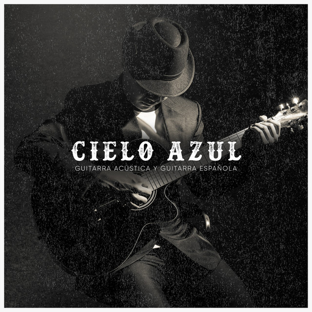 Cielo Azul - Album by Guitarra Acústica y Guitarra Española | Spotify