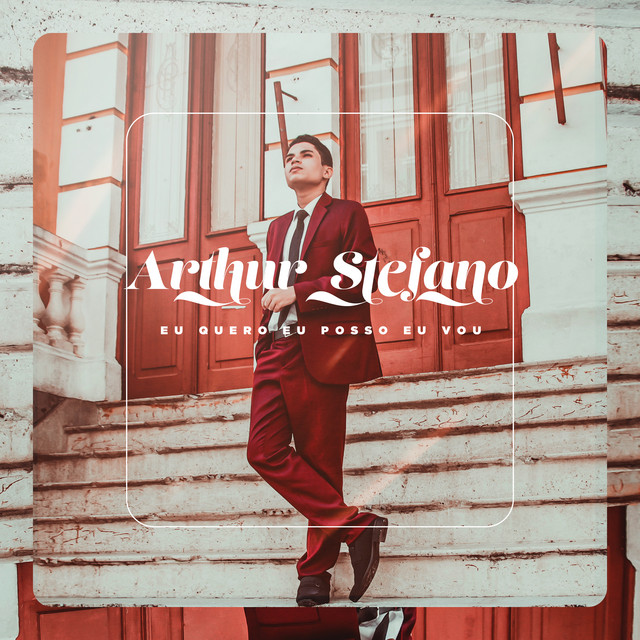 Eu Quero, Eu Posso, Eu Vou - Single by Arthur Stefano | Spotify
