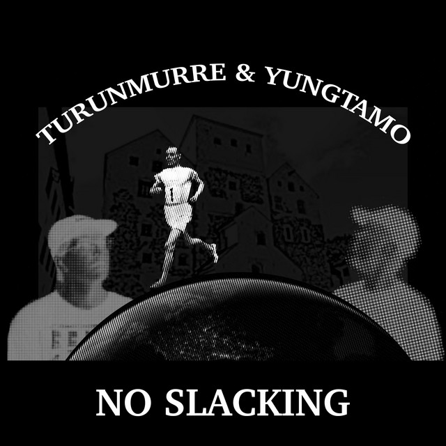 No Slacking - Album by TURUNMURRE | Spotify