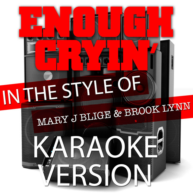 Enough Cryin' (In the Style of Mary J Blige and Brook Lynn) [Karaoke ...