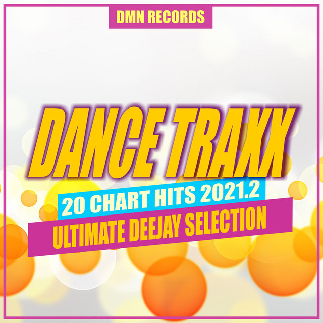 Dance Traxx: 20 Chart Hits 2021.2 - Ultimate Deejay Selection ...