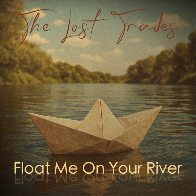 Float Me on Your River - Single by The Lost Trades | Spotify