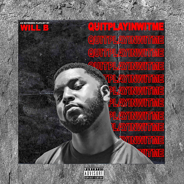 Quitplayinwitme - Album by Will B | Spotify