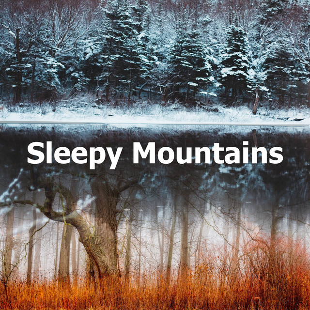 Sleepy Mountains - Album by Nature Sounds | Spotify
