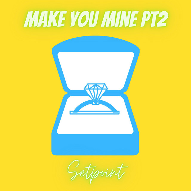 Make You Mine Pt 2 Single By Setpoint Spotify