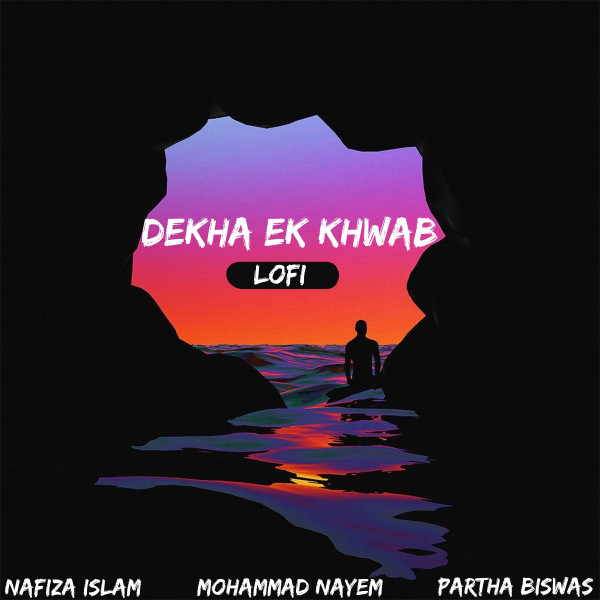 Dekha Ek Khwab - LoFi - song by Mohammad Nayem, Partha Biswas, Nafiza ...