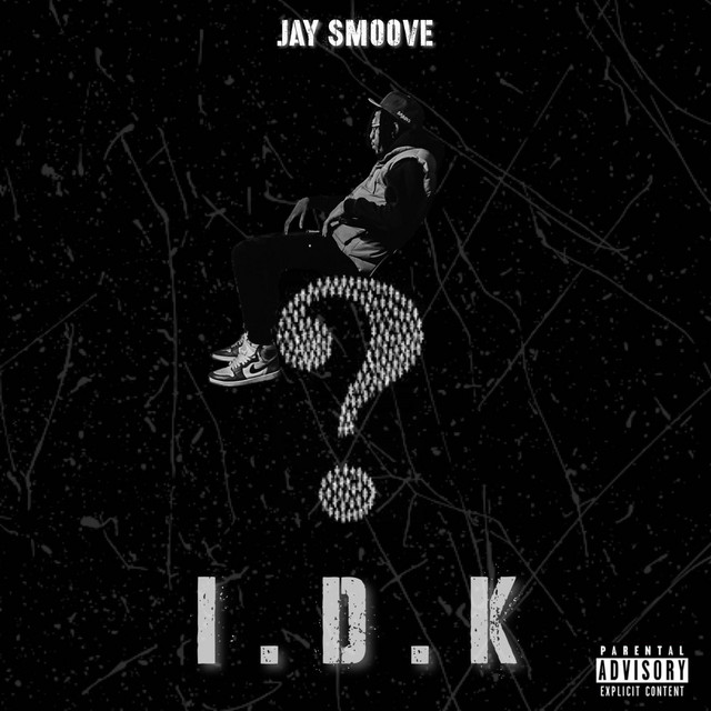 I.D.K - Single by Jay Smoove | Spotify