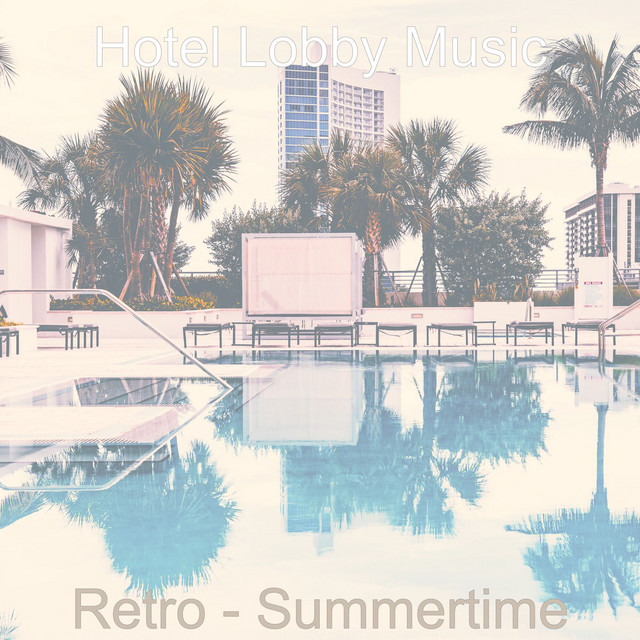 Retro - Summertime - Album by Hotel Lobby Music | Spotify