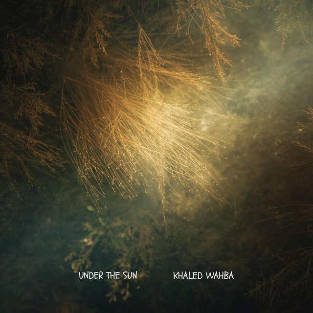 Under the Sun - EP by Khaled Wahba | Spotify