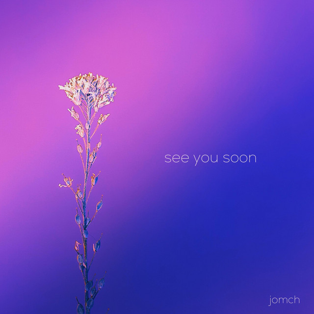 see you soon - Single by jomch | Spotify