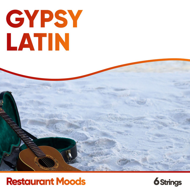 Gypsy Latin Restaurant Moods - Album by Spanish Guitar Chill Out | Spotify