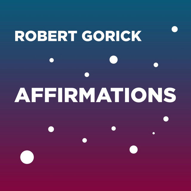 Affirmations - Album by Robert Gorick | Spotify