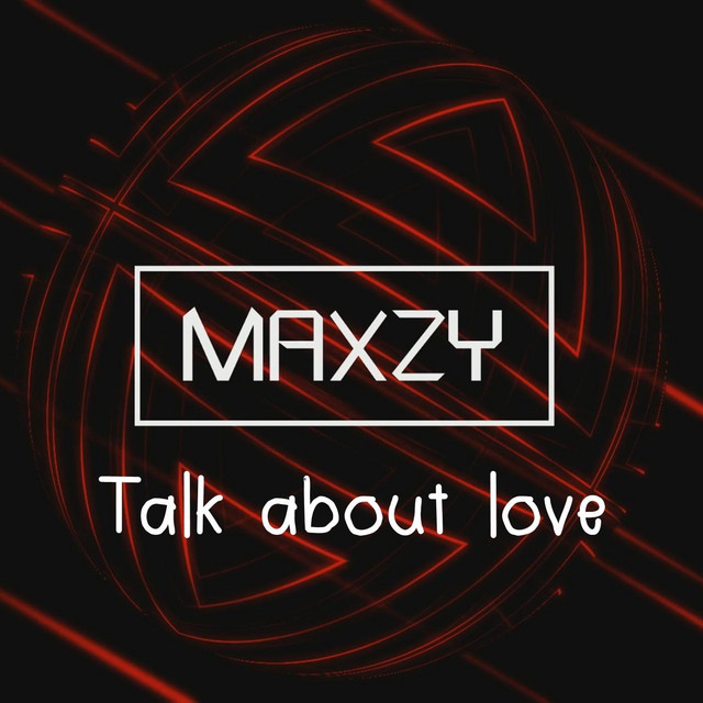 Talk About Love - Single by Maxzy | Spotify