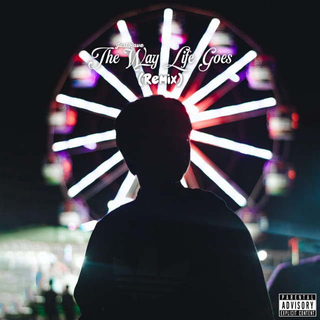 The Way Life Goes (Remix) - Single by Just Rave | Spotify