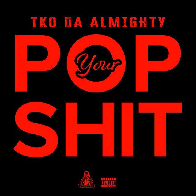 Pop Your Shit - Single by Tko da Almighty | Spotify