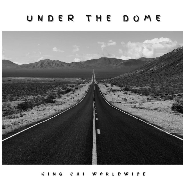 Under The Dome - Album by KING CHI WORLDWIDE | Spotify