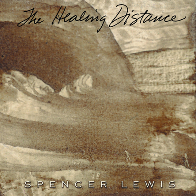 The Healing Distance - Album de Spencer Lewis | Spotify