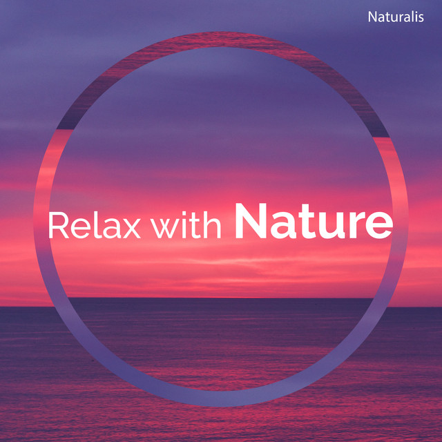 Relax with Nature - Album by Naturalis | Spotify