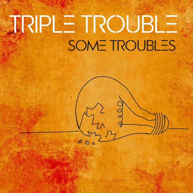 Some Troubles - EP by Triple Trouble | Spotify