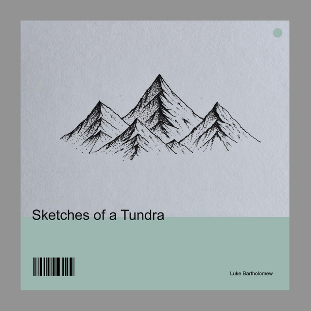 Sketches of a Tundra - EP by Luke Bartholomew | Spotify