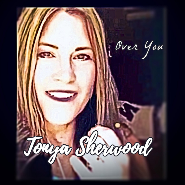 Over You - Single by Tonya Sherwood | Spotify
