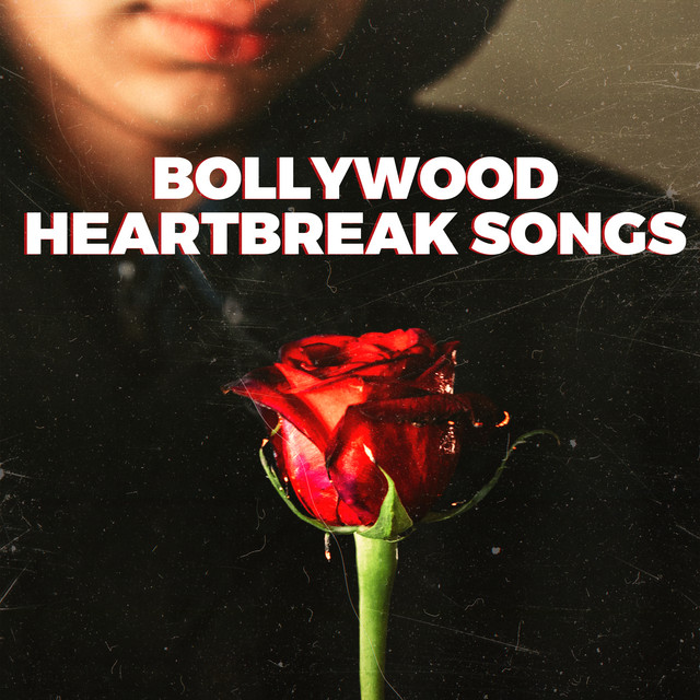 Bollywood Heartbreak Songs - Compilation by Various Artists | Spotify