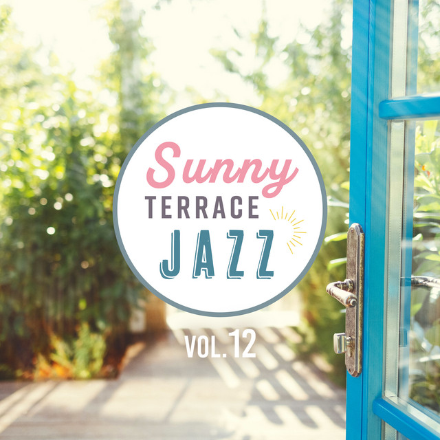Sunny Terrace Jazz Vol.12 - Album by Cafe lounge Jazz | Spotify