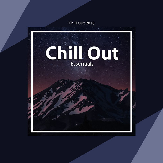 Chill Out Essentials - Album by Chill Out 2018 | Spotify