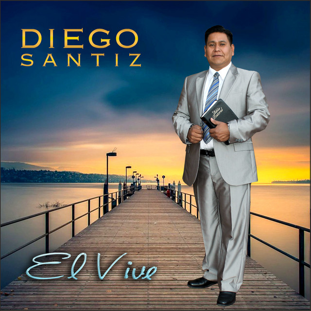 El Vive - Album by DIEGO SANTIZ | Spotify