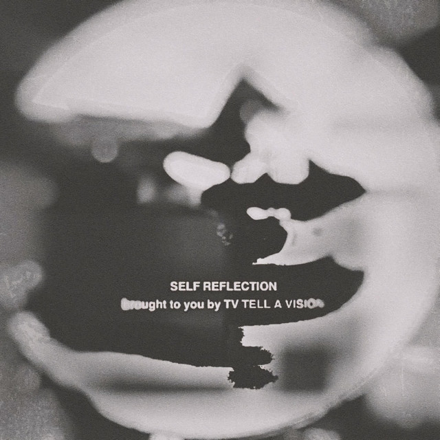 SELF REFLECTION - Single by TV TELL A VISION | Spotify