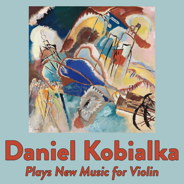 Plays New Music For Violin - Album by Daniel Kobialka | Spotify
