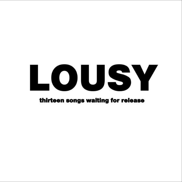 Thirteen Songs Waiting for Release - Album by Lousy | Spotify