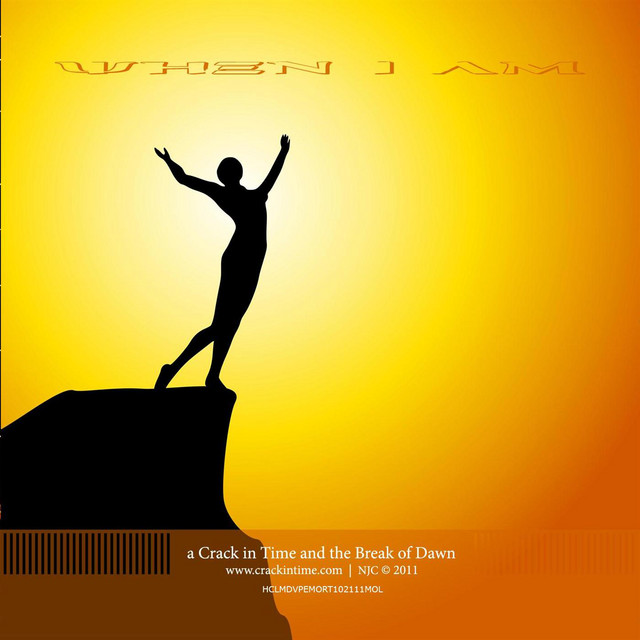 When I Am - Single by A Crack in Time and the Break of Dawn | Spotify