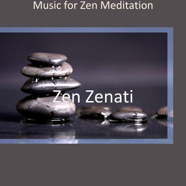 Music for Zen Meditation - Album by Zen Zenati | Spotify