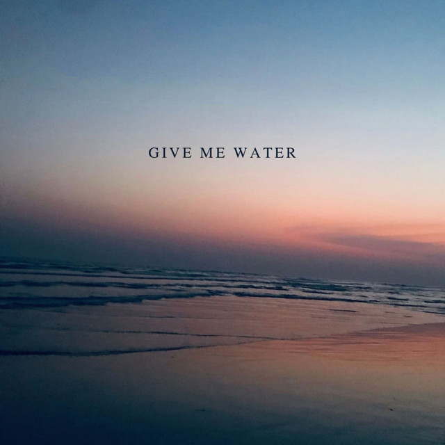 Give Me Water - Single by il-lifa | Spotify