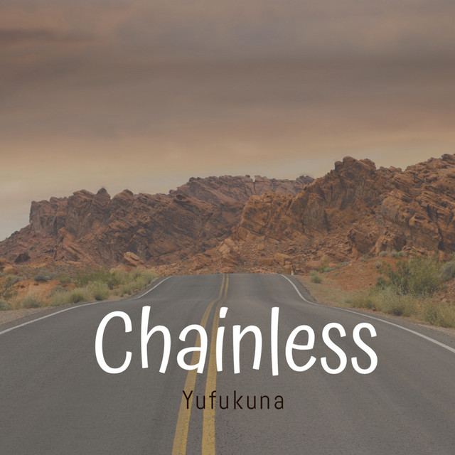Chainless - Album by Yufukuna | Spotify