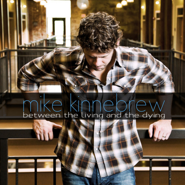Between the Living and the Dying - Album by Mike Kinnebrew | Spotify