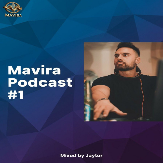 Mavira Podcast #1 Mixed by Jaytor (DJ Mix) - Album by Mavira Records ...