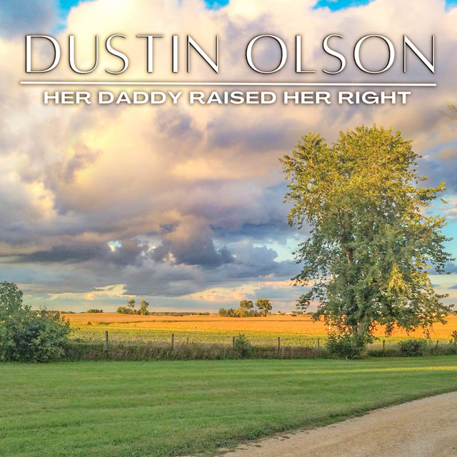 Her Daddy Raised Her Right - Single by Dustin Olson | Spotify