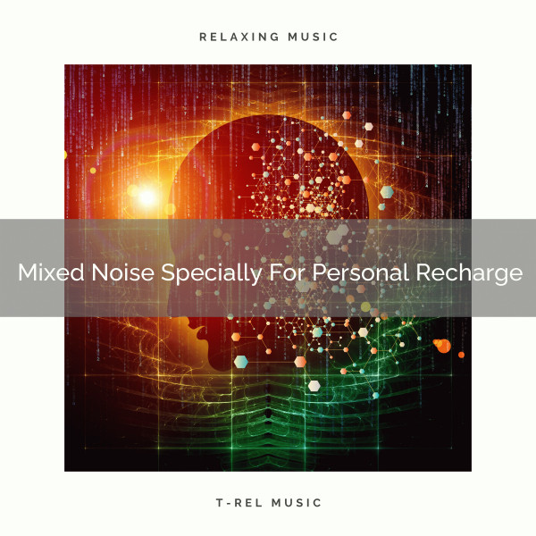 Mixed Noise Specially For Personal Recharge - Album by White Noise ...