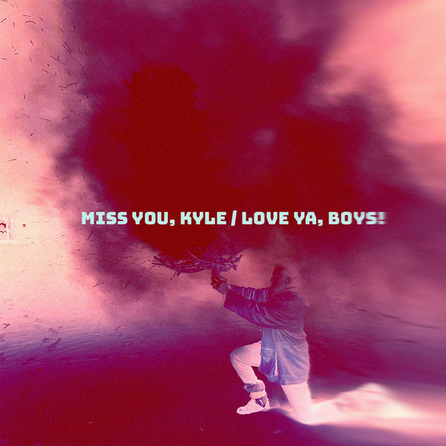 MISS YOU, KYLE / LOVE YA, BOYS! - Album by Salt Fox | Spotify
