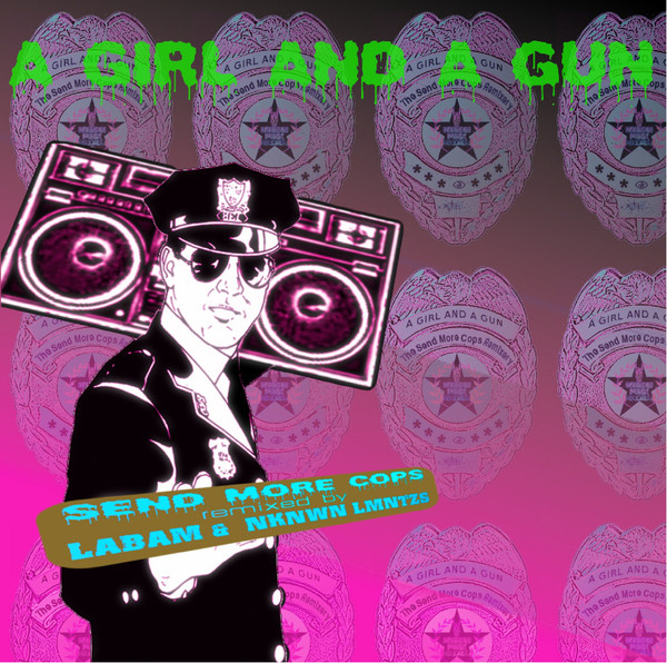 Send More Cops Remixery - Single by A Girl And A Gun | Spotify