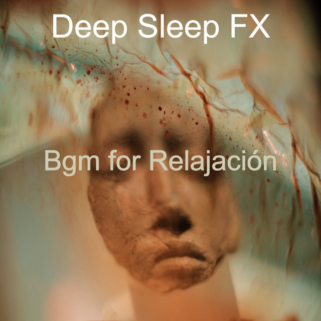 Bgm for Relajación - Album by Deep Sleep FX | Spotify