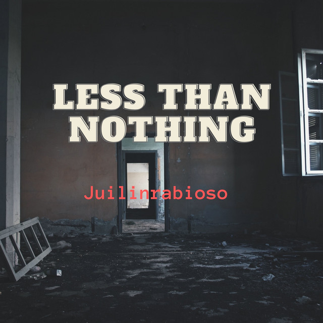 Less Than Nothing - Album by Juilinrabioso | Spotify