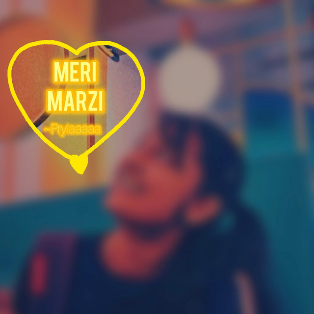 Meri Marzi - song and lyrics by Pryiaaaaa | Spotify